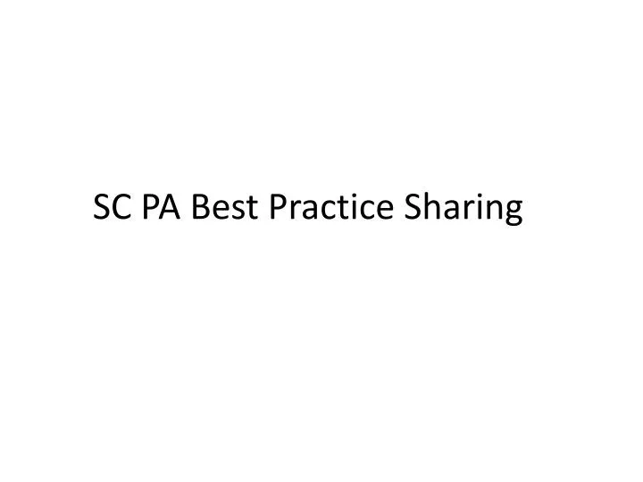 PPT - SC PA Best Practice Sharing PowerPoint Presentation, free ...