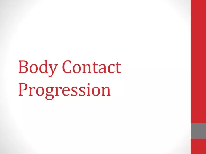 PPT - Body Contact Progression PowerPoint Presentation, free download ...