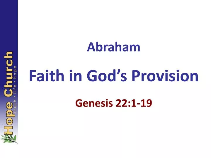 PPT - Abraham Faith in God’s Provision Genesis 22:1-19 PowerPoint ...