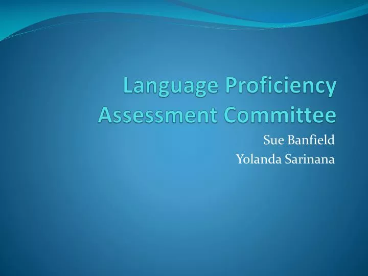 PPT - Language Proficiency Assessment Committee PowerPoint Presentation ...