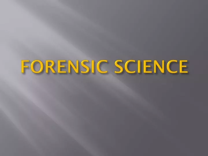 PPT - FORENSIC SCIENCE PowerPoint Presentation, free download - ID:2593861