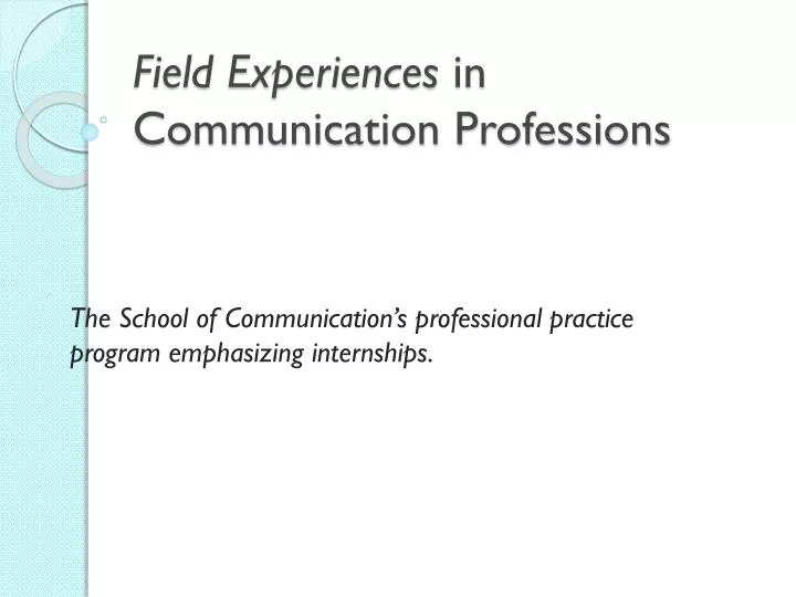PPT - Field Experiences in Communication Professions PowerPoint ...