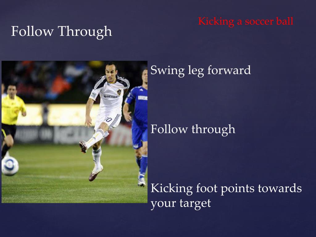 PPT - Run up to the ball Non-Kicking foot next to the ball Arms out for ...