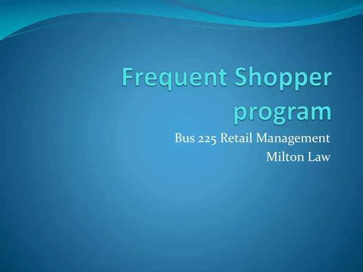 PPT - Frequent Shopper program PowerPoint Presentation, free download ...