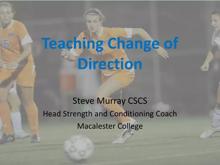 PPT - Teaching Change of Direction PowerPoint Presentation, free ...
