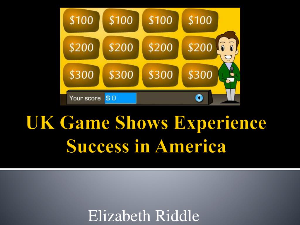 PPT - UK Game Shows Experience Success in America PowerPoint ...