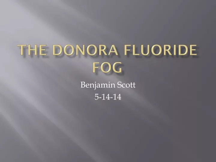 PPT - The Donora fluoride fog PowerPoint Presentation, free download ...