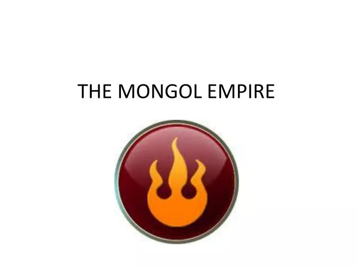PPT - THE MONGOL EMPIRE PowerPoint Presentation, free download - ID:2595930