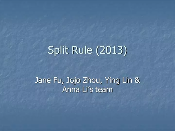 PPT - Split Rule (2013) PowerPoint Presentation, free download - ID:2596278