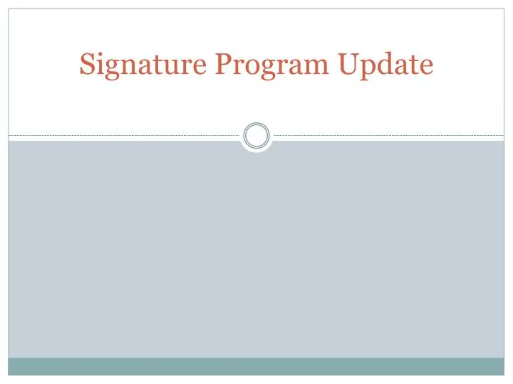 PPT - Signature Program Update PowerPoint Presentation, free download ...
