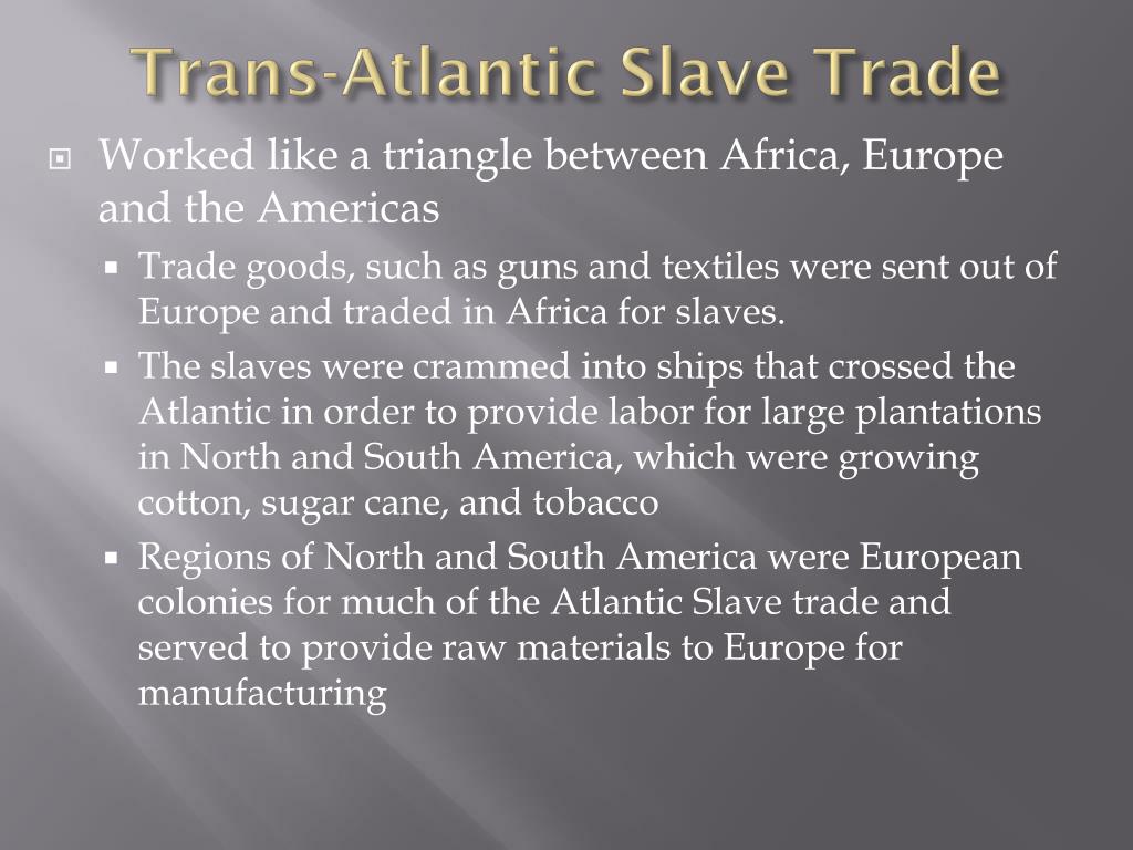 Ppt Trans Atlantic Slave Trade Powerpoint Presentation Free Download