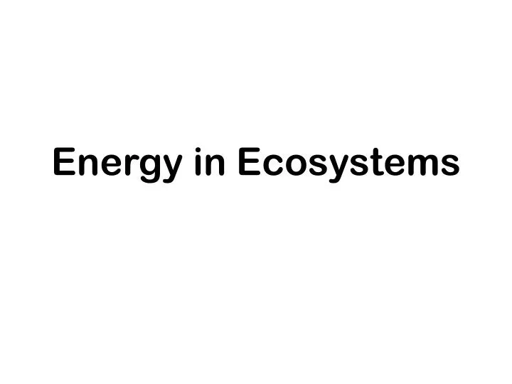 PPT - Energy in Ecosystems PowerPoint Presentation, free download - ID ...