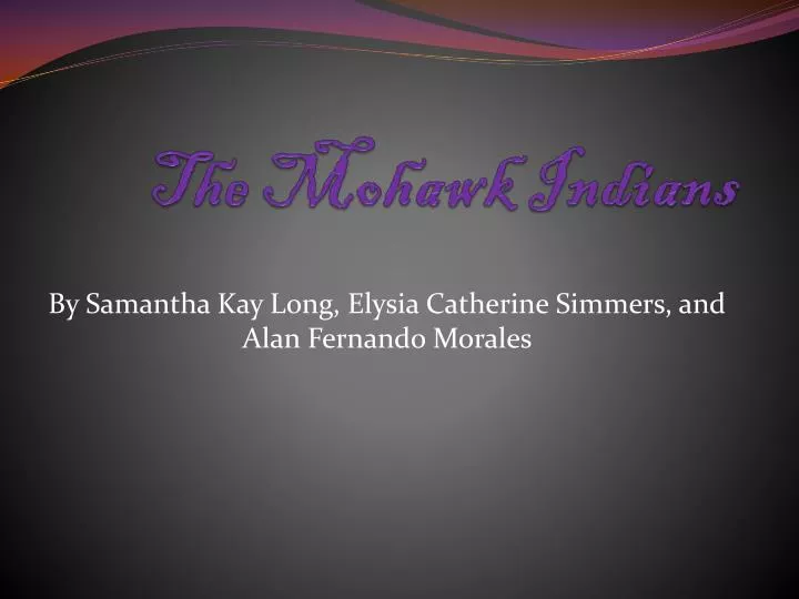 PPT - The Mohawk Indians PowerPoint Presentation, free download - ID:2597514