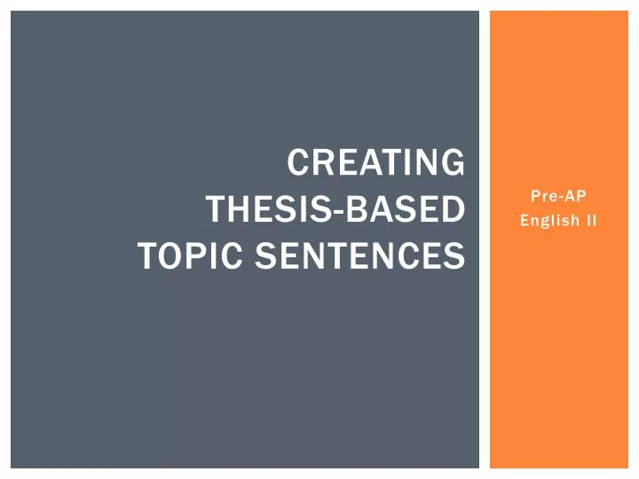 PPT - Creating Thesis-Based Topic Sentences PowerPoint Presentation ...