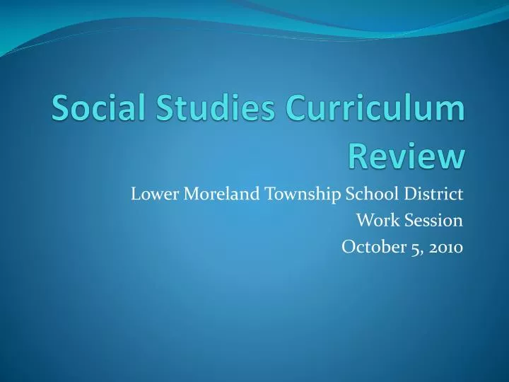 PPT - Social Studies Curriculum Review PowerPoint Presentation, free ...