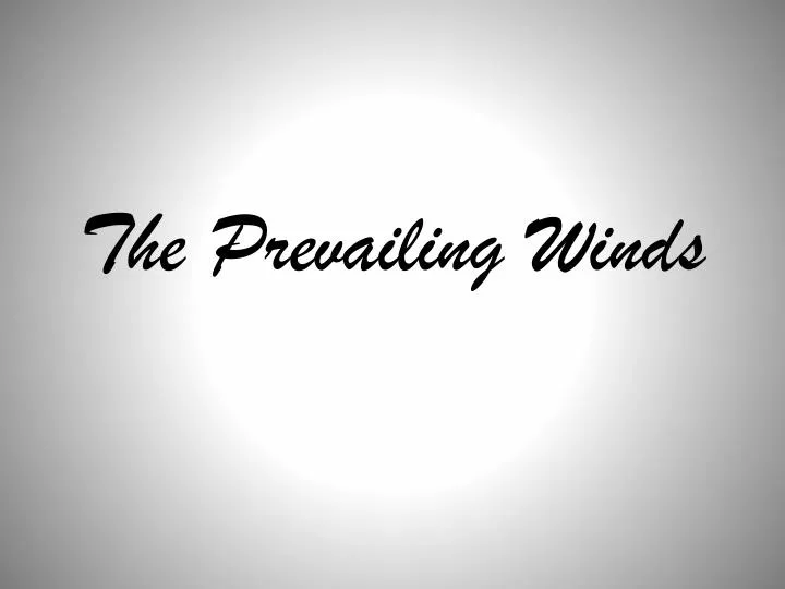 PPT - The Prevailing Winds PowerPoint Presentation, free download - ID ...