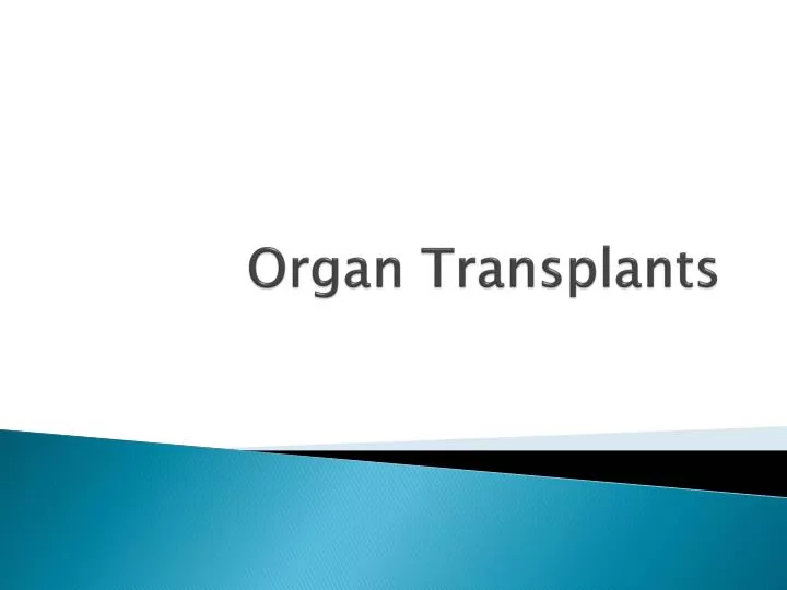 PPT - Organ Transplants PowerPoint Presentation, free download - ID:2598402