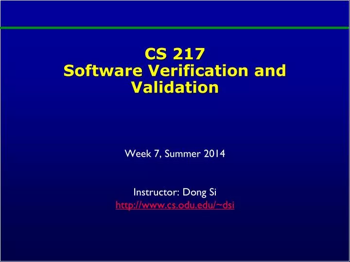 PPT - CS 217 Software Verification and Validation PowerPoint Presentation - ID:2598586