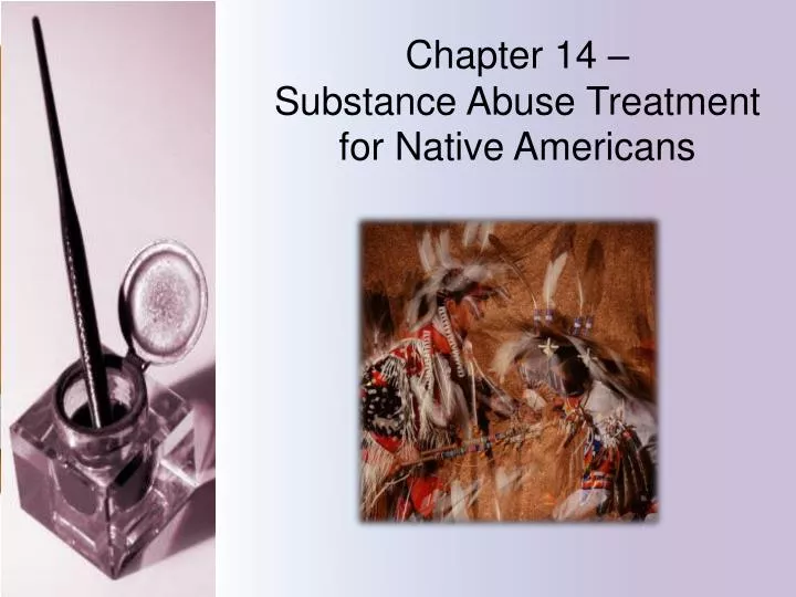 PPT - Chapter 14 – Substance Abuse Treatment for Native Americans ...
