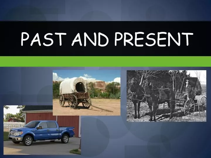 PPT - Past and Present PowerPoint Presentation, free download - ID:2599333