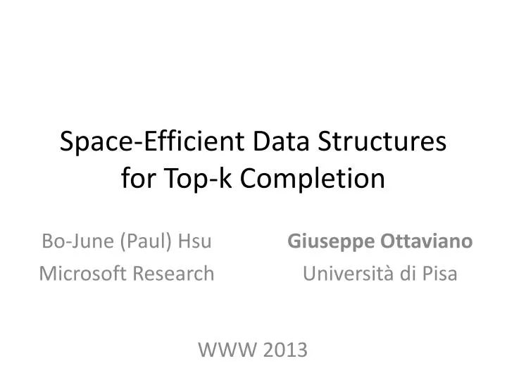 PPT - Space-Efficient Data Structures for Top-k Completion PowerPoint Presentation - ID:2599782