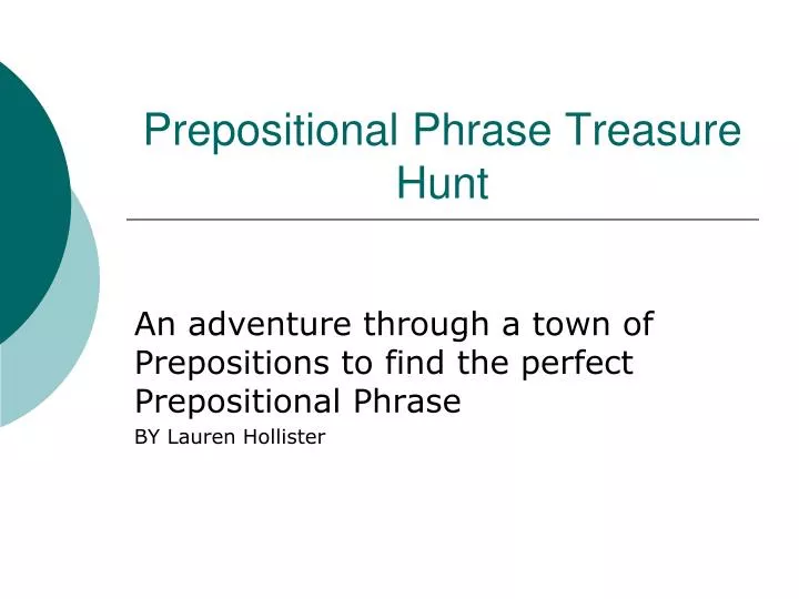 PPT - Prepositional Phrase Treasure Hunt PowerPoint Presentation, free ...