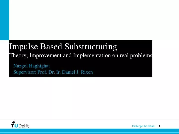 PPT - Impulse Based Substructuring Theory, Improvement and Implementation on real problems ...