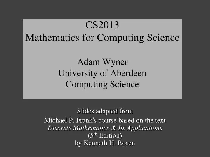 PPT - CS2013 Mathematics for Computing Science Adam Wyner University of Aberdeen Computing ...