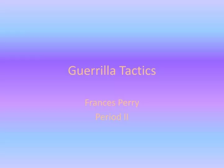 PPT - Guerrilla Tactics PowerPoint Presentation, free download - ID:2600390