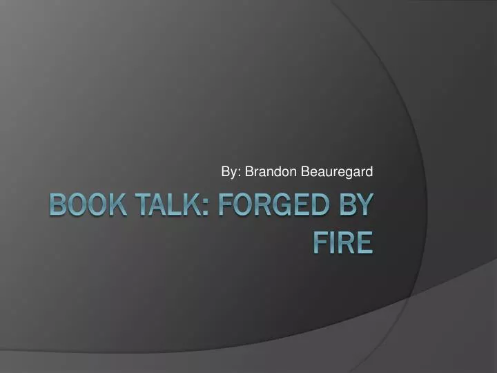PPT - Book Talk: Forged By Fire PowerPoint Presentation, free download ...