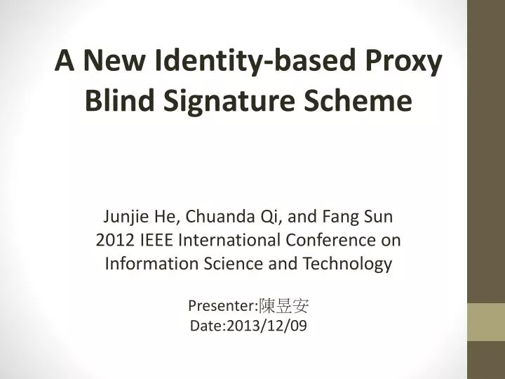 PPT - A New Identity-based Proxy Blind Signature Scheme PowerPoint ... PPT - A New Identity-based Proxy Blind Signature Scheme PowerPoint ...