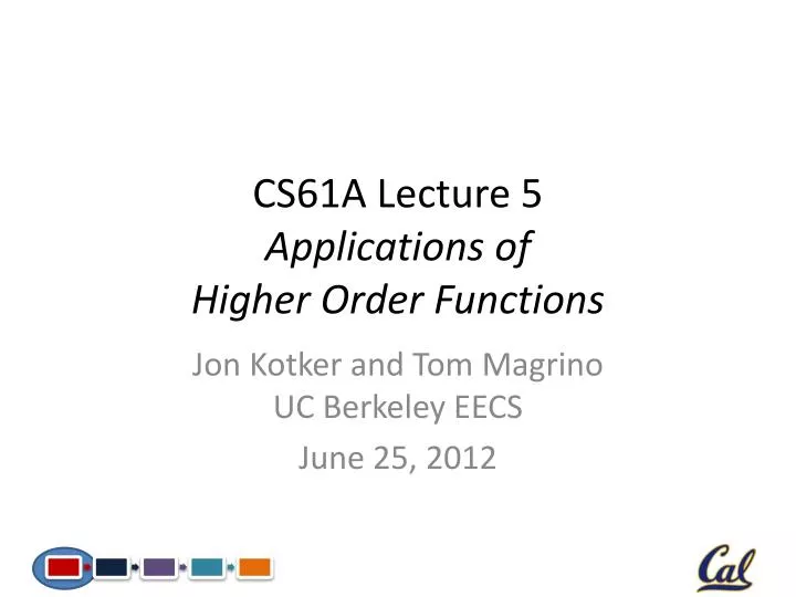 Ppt Cs61a Lecture 5 Applications Of Higher Order Functions Powerpoint Presentation Id 2601071