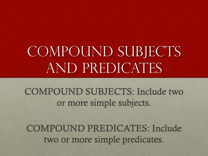 PPT - Compound subjects and predicates PowerPoint Presentation, free ...