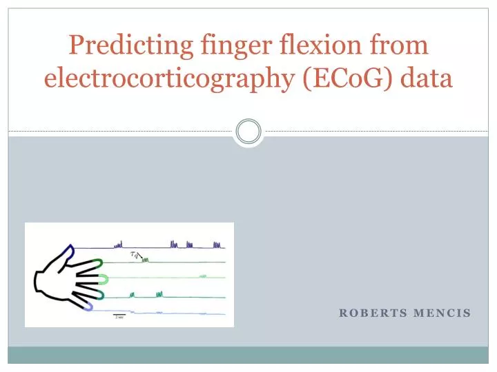 PPT - Predicting finger flexion from electrocorticography ( ECoG ) data ...