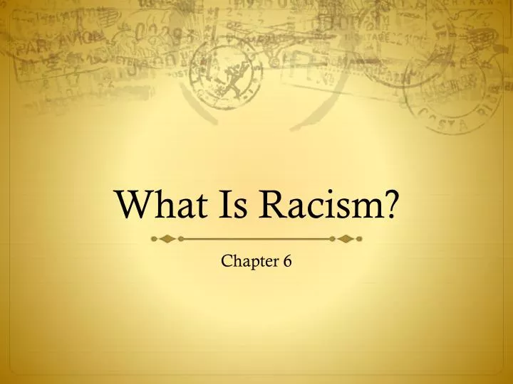 PPT - What Is Racism? PowerPoint Presentation, free download - ID:2602340