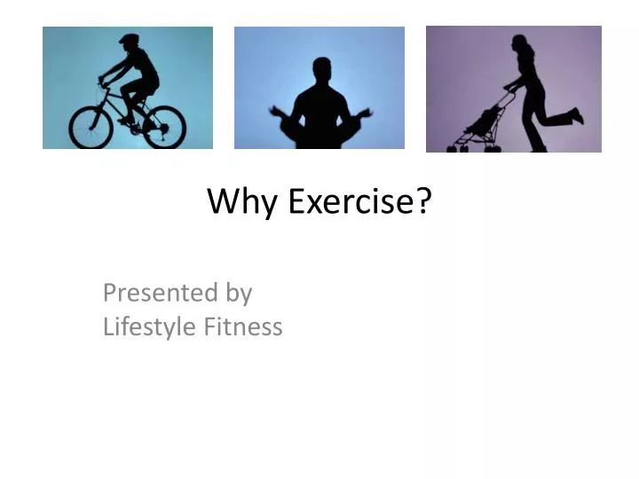 PPT - Why Exercise? PowerPoint Presentation, free download - ID:2602447