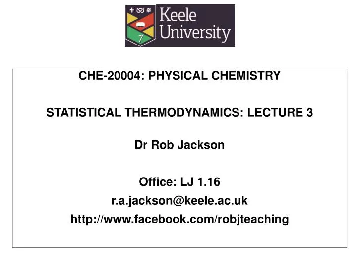 PPT - CHE-20004: PHYSICAL CHEMISTRY STATISTICAL THERMODYNAMICS: LECTURE ...