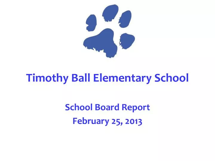 PPT - Timothy Ball Elementary School PowerPoint Presentation, free ...