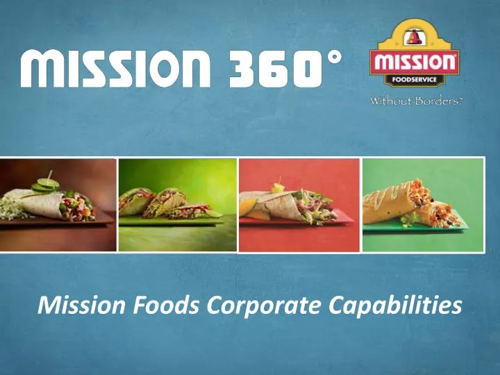 PPT - Mission Foods Corporate Capabilities PowerPoint Presentation ...