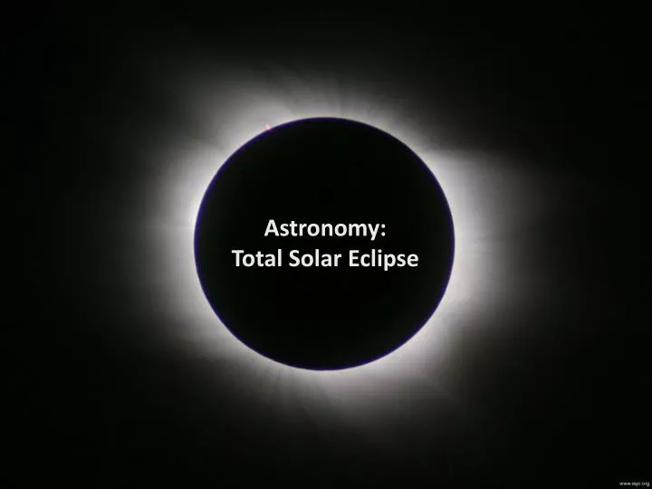 PPT - Astronomy: Total Solar Eclipse PowerPoint Presentation, free ...