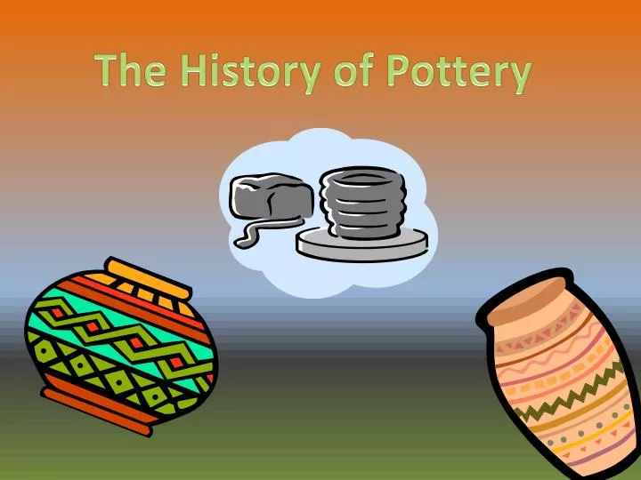 PPT - The History of Pottery PowerPoint Presentation, free download ...