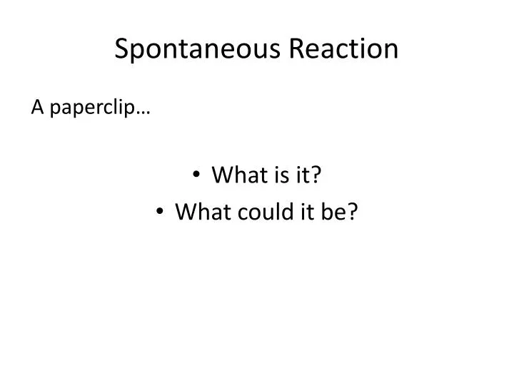 PPT - Spontaneous Reaction PowerPoint Presentation, free download - ID ...
