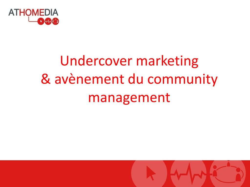 PPT - Undercover marketing & avènement du community management ...