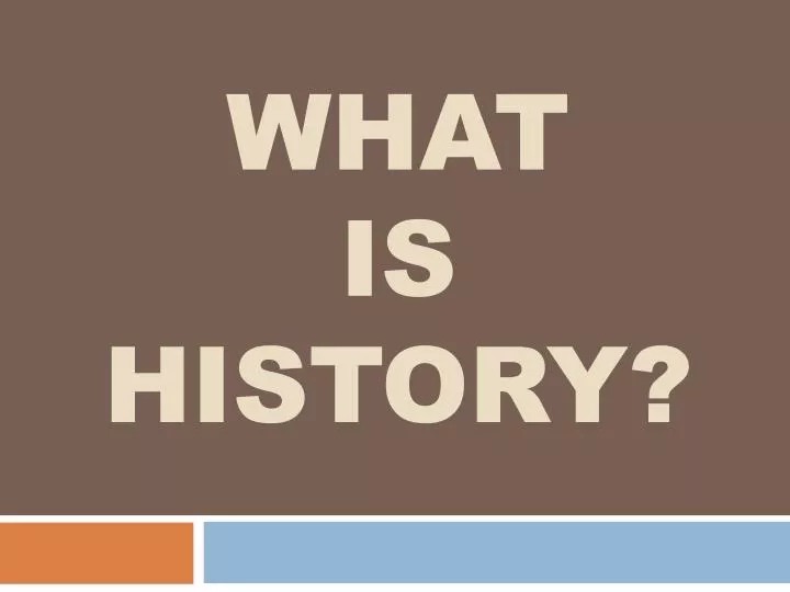 ppt-what-is-history-powerpoint-presentation-free-download-id-2605732