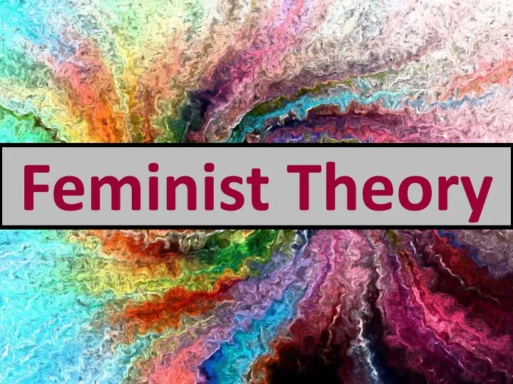 Ppt Feminist Theory Powerpoint Presentation Free Download Id 2606911