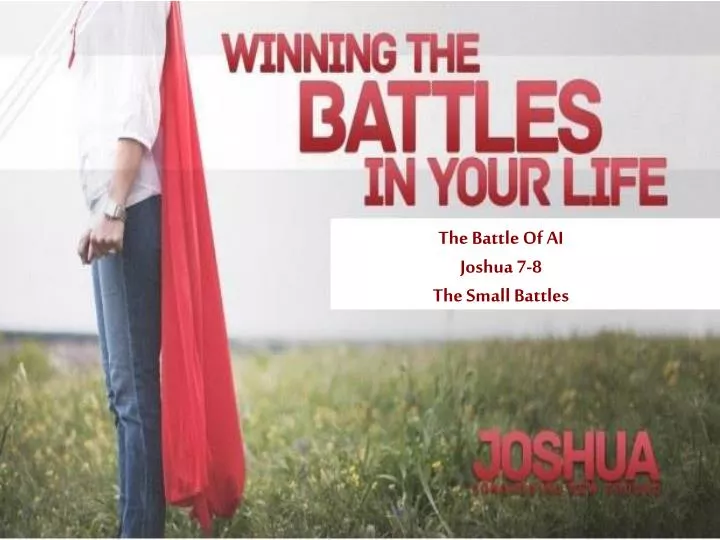 PPT - The Battle Of AI Joshua 7-8 The Small Battles PowerPoint ...