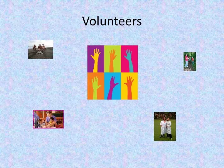 PPT - Volunteers PowerPoint Presentation, free download - ID:2607252