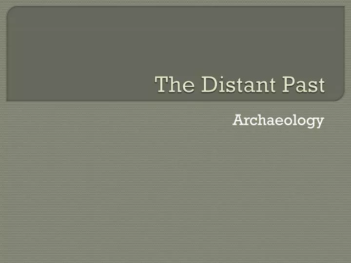 PPT - The Distant Past PowerPoint Presentation, free download - ID:2607493