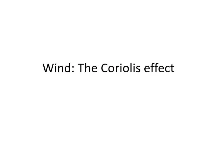 PPT - Wind: The Coriolis effect PowerPoint Presentation, free download ...
