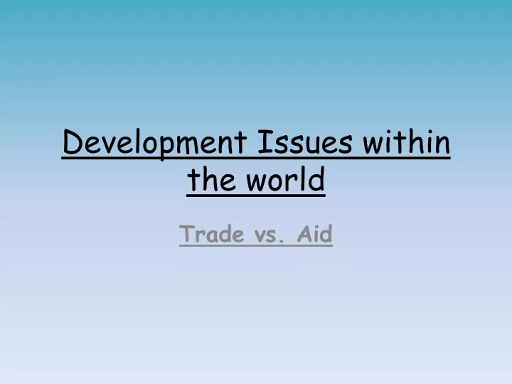 PPT - Development Issues within the world PowerPoint Presentation, free ...